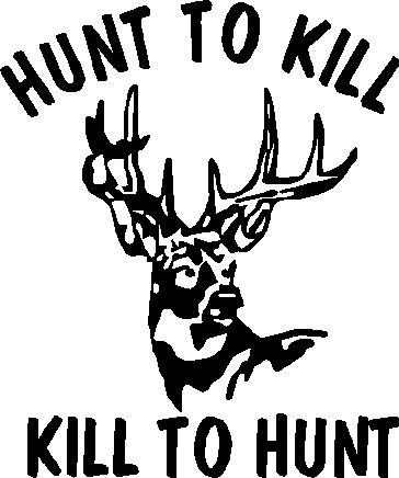 Hunt to kill, Kill to hunt, With a deer in the middle, Vinyl cut decal